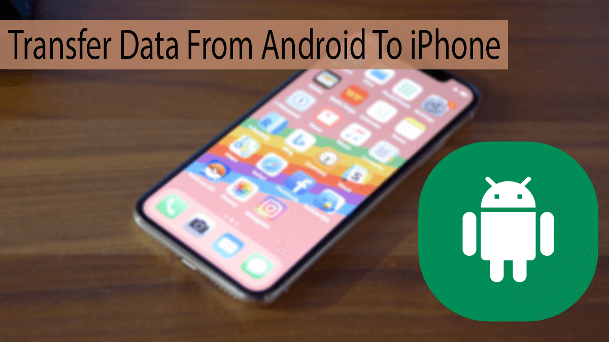 How To Transfer Data From Android To IPhone 2023 Safe Tricks